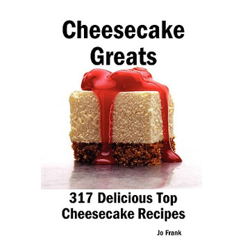 【】Cheesecake Greats: 317 Deliciou