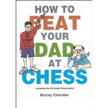 【】How to Beat Your Dad at Chess