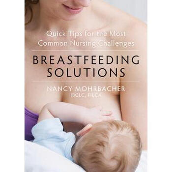 Breastfeeding Solutions: Quick Tips for the ...