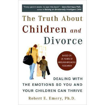 The Truth about Children and Divorce: Dealin...