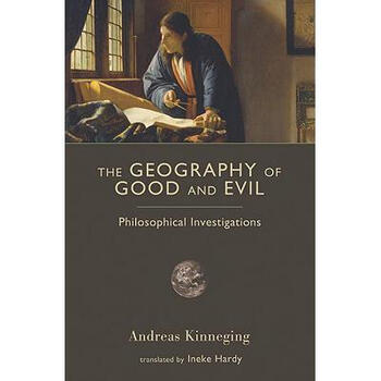 The Geography of Good and Evil: Philosophica...