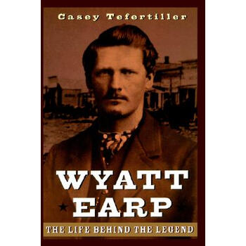 【】Wyatt Earp: The Life Behind Th