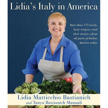 Lidia's Italy In America: More Than 175 Love...