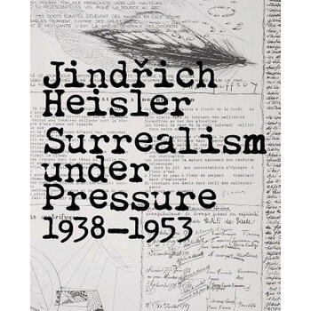 【】Jindrich Heisler: Surrealism Und