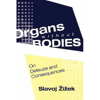Organs without Bodies : Deleuze and Conseque...