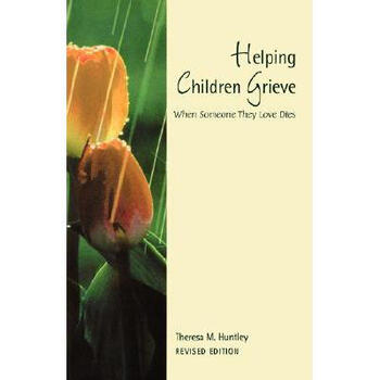 Helping Children Grieve, Revised Edition: Wh...
