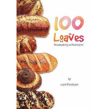 100 Loaves: Breadmaking As Meditation