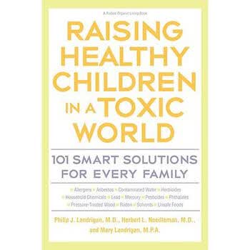 Raising Healthy Children in a Toxic World: 1...