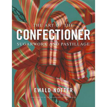The Art Of The Confectioner: Sugarwork And P...
