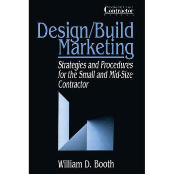 Design/Build Marketing: Strategies and Proce...