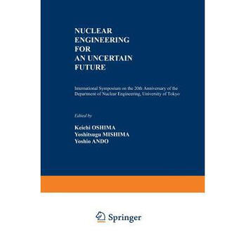 Nuclear Engineering for an Uncertain Future:...