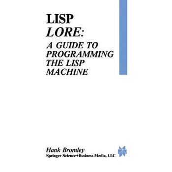 LISP Lore: A Guide to Programming the LISP M...