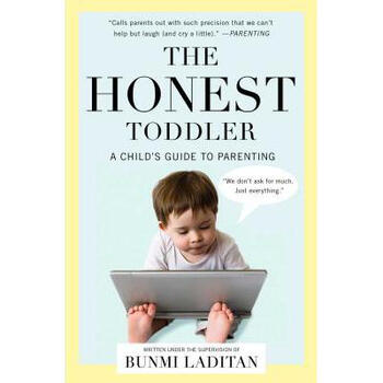 The Honest Toddler: A Child's Guide to Paren...