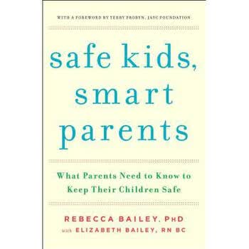Safe Kids, Smart Parents: What Parents Need ...