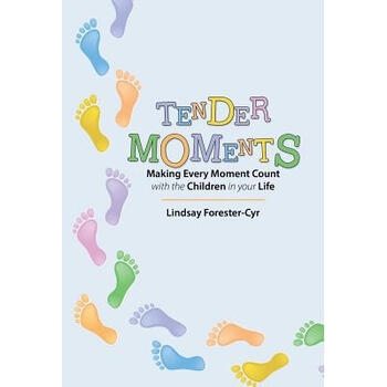 Tender Moments: Making Every Moment Count wi...