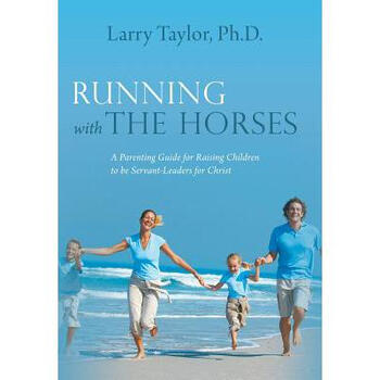 Running with the Horses: A Parenting Guide f...