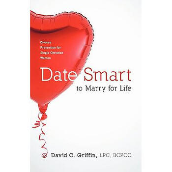 Date Smart to Marry for Life: Divorce Preven...