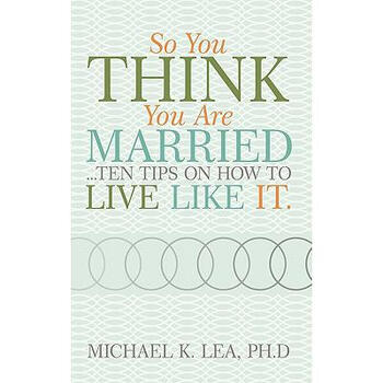 So You Think You Are Married ...Ten Tips on ...