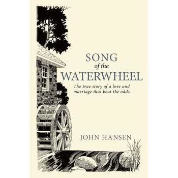 Song of the Waterwheel: The True Story of a ...
