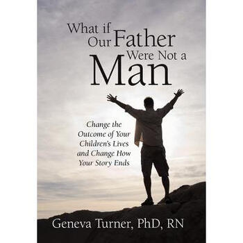 What If Our Father Were Not a Man: Change th...