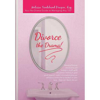 Divorce the Drama!: Your No-Drama Guide to M...