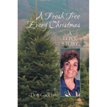 A Fresh Tree Every Christmas: A Love Story