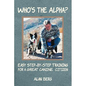 Who's the Alpha?: Easy Step-By-Step Training...