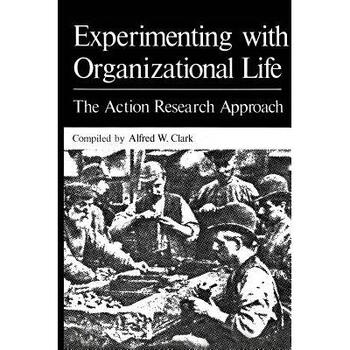 Experimenting with Organizational Life: The ...