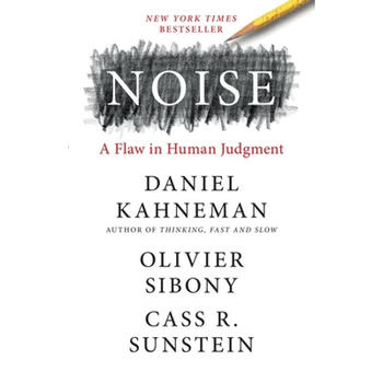 噪音：人类判断的缺陷 Noise: A Flaw in Human Judgment