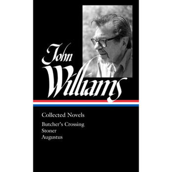 John Williams: Collected Novels (Loa #349): ...