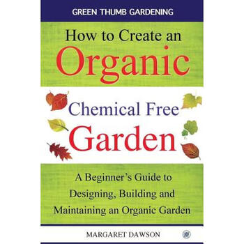 How to Create an Organic Chemical Free Garde...