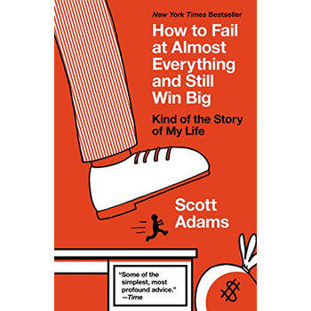 How to Fail at Almost Everything and Still