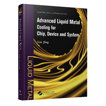 面向芯片、器件与系统的先进液态金属冷却=Advanced Liquid Metal Coolin