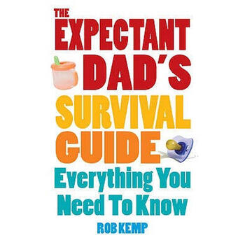 Expectant Dad's Survival Guide: Everything Y...