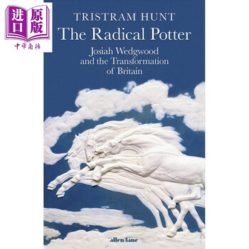 The Radical Potter : Josiah Wedgwood and the Transformation of Britain 进口艺术 激进的波特 Penguin