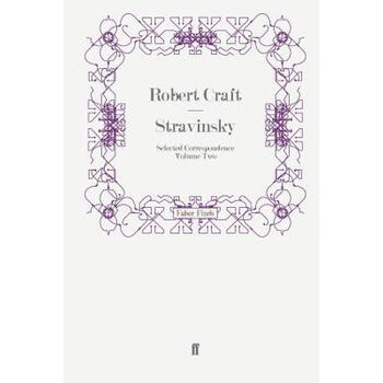 Stravinsky: Selected Correspondence Volume 2...