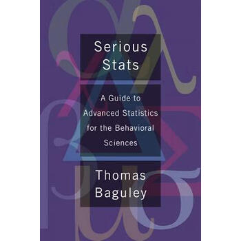 Serious Stat: A Guide to Advanced Statistics fo