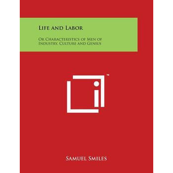Life and Labor: Or Characteristics of Men of In