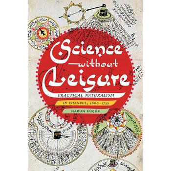 Science Without Leisure: Practical Naturalism i