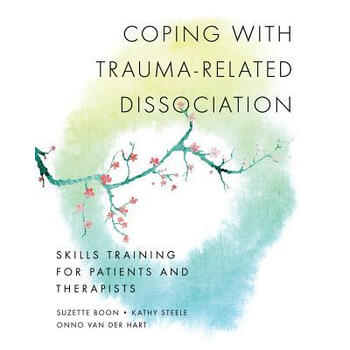 Coping with Trauma-Related Dissociation: Skills