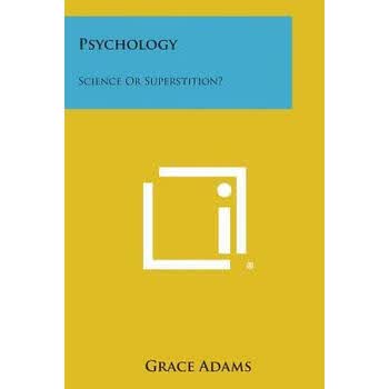Psychology: Science or Superstition?