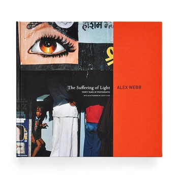 阿历克斯·韦伯摄影集 光之苦 Alex Webb:The Suffering of Light: Thirty Years of Photographs by Alex Webb