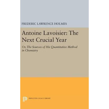Antoine Lavoisier: The Next Crucial Year: Or, t
