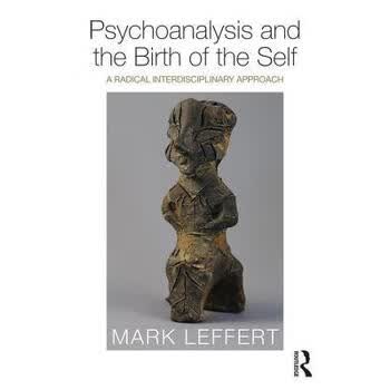 Psychoanalysis and the Birth of the Self: A Rad