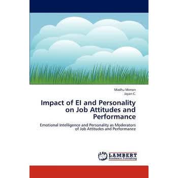 Impact of Ei and Personality on Job Attitudes a