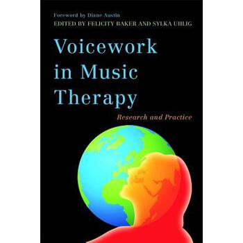 Voicework in Music Therapy: Research and Practi