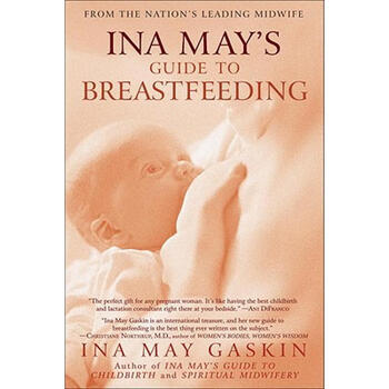 Ina May's Guide to Breastfeeding: From the N...