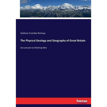 The Physical Geology and Geography of Great Brit
