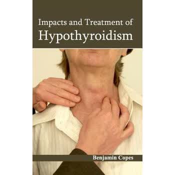 Impacts and Treatment of Hypothyroidism