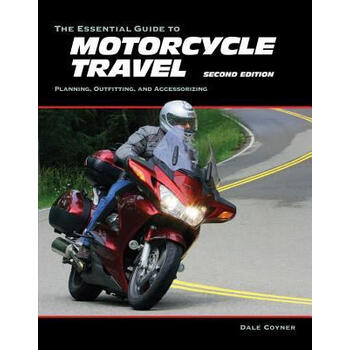 The Essential Guide to Motorcycle Travel, 2nd Ed